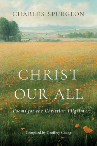 Christ Our All (Charles Spurgeon, Geoffrey Chang)